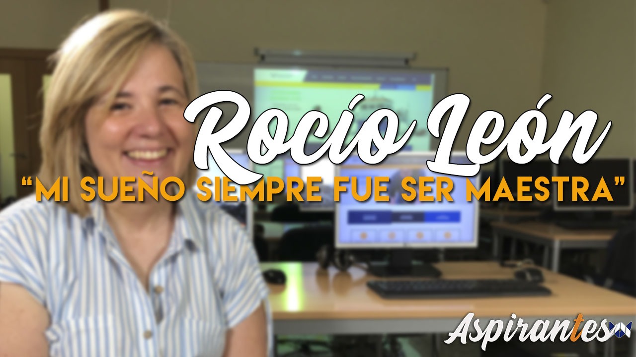 "El día que supe que la plaza era mía" | Rocío León, maestra con plaza